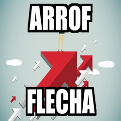 Meme Personalizado - arrof flecha - 31225716