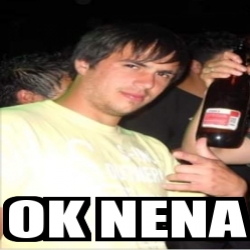 Meme Personalizado - Ok nena - 31226015