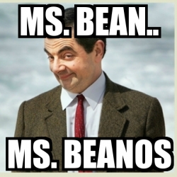 Meme Mr Bean - MS. BEAN.. MS. BEANOS - 31228924