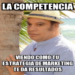 Meme Personalizado - La competencia Viendo como tu estrategia de ...