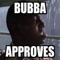Meme Personalizado - Bubba Approves - 31229758