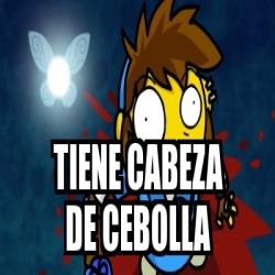 Meme Personalizado - tiene cabeza de cebolla - 31232115