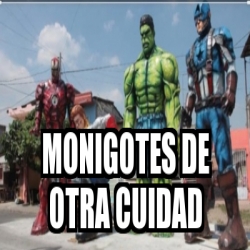 Meme Personalizado - Monigotes de otra cuidad - 31232727
