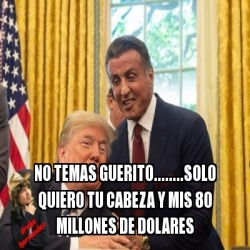 Meme Personalizado - no temas guerito........solo quiero tu cabeza y ...