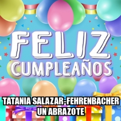 Meme Personalizado - Tatania Salazar-Fehrenbacher un abrazote - 31234568