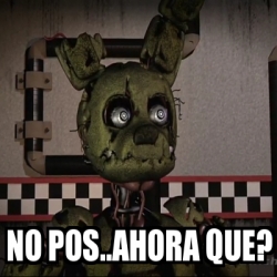 Meme Personalizado - No pos..ahora que? - 31235313