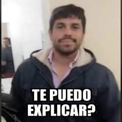 Meme Personalizado - Te puedo explicar? - 31237649