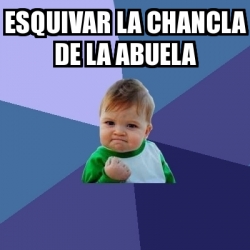 Meme Bebe Exitoso - esquivar la chancla de la abuela - 31237901