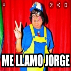 Meme Personalizado - Me llamo Jorge - 31239943