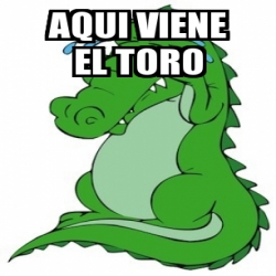 Meme Personalizado - Aqui viene el toro - 31242005