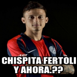 Meme Personalizado - Chispita Fertoli y ahora.?? - 31243893