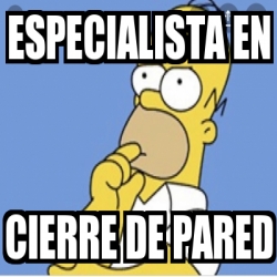 Meme Personalizado - Especialista en Cierre de pared - 31244636