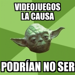 Meme Yoda - videojuegos la causa podrÃ­an no ser - 31246522