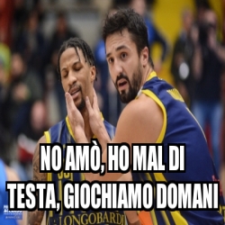 Meme Personalizado - No amÃ², ho mal di testa, giochiamo domani - 31247319