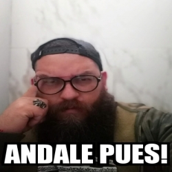 Meme Personalizado - Andale pues! - 31247427