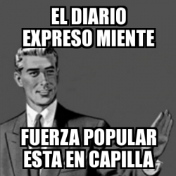 Meme Correction Guy - el diario expreso miente fuerza popular esta en ...