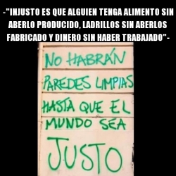 Meme Personalizado - -"injusto es que alguien tenga alimento sin aberlo ...