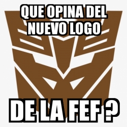 Meme Personalizado - Que opina del nuevo logo De la FEF ? - 31252647