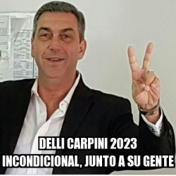 Meme Personalizado - Delli Carpini 2023 Incondicional, junto a su gente ...