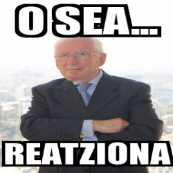 Meme Personalizado - O sea... Reatziona - 31255311