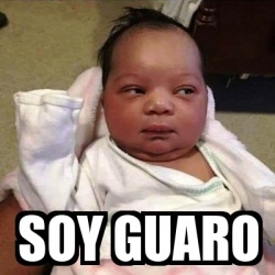 Meme Personalizado - SOY GUARO - 31259858