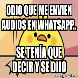 Meme Personalizado - Odio que me envien audios en WhatsApp.. - 31263619