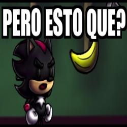 Meme Personalizado - Pero esto que? - 31263660