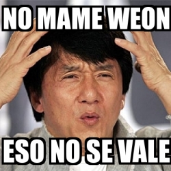 Meme Jackie Chan - no mame weon eso no se vale - 31264061