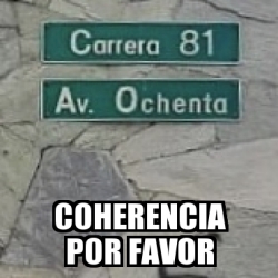 Meme Personalizado - COHERENCIA POR FAVOR - 31266209