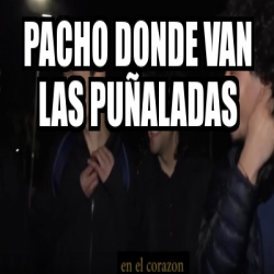 Meme Personalizado - pacho donde van las puñaladas - 31280400