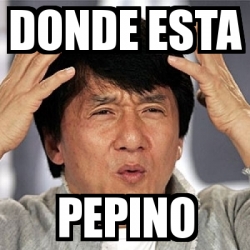 Meme Jackie Chan - Donde esta Pepino - 31284460