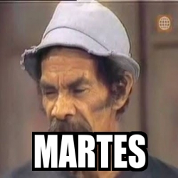 Meme Personalizado - MARTES - 31287663
