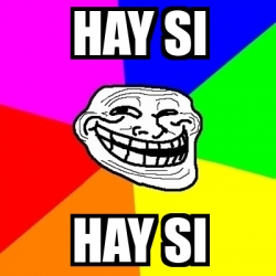 Meme Troll - Hay si Hay si - 31288174