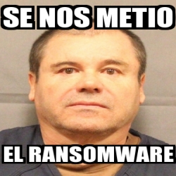 Meme Personalizado - Se nos metio El ransomware - 31289012