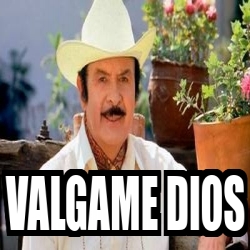 Meme Personalizado - valgame dios - 31292058
