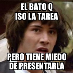 Meme Keanu Reeves - el bato q iso la tarea pero tiene miedo de ...