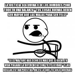 Meme Cereal Guy - la justicia sea divina o de los hombres pone todo en ...