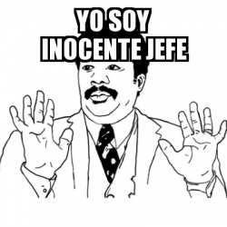 Meme Ay Si - yo soy inocente jefe - 31033120