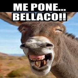 Meme Personalizado - Me pone... Bellaco!! - 31038722