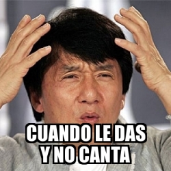 Meme Jackie Chan - cuando le das y no canta - 31301243