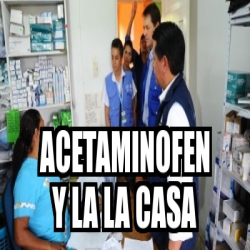 Meme Personalizado - Acetaminofen Y la la casa - 31304383