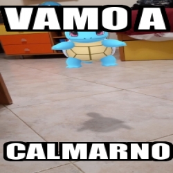 Meme Personalizado - VAMO A Calmarno - 31308836