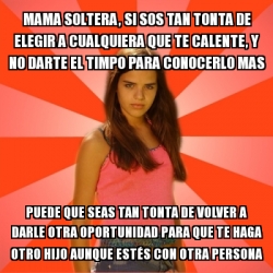 Meme Jealous Girl - mama soltera, si sos tan tonta de elegir a ...