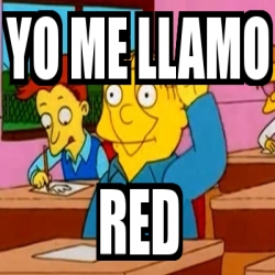 Meme Personalizado - Yo me llamo RED - 31312928