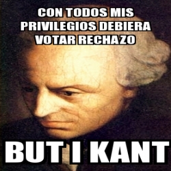 Meme Personalizado - Con todos mis privilegios debiera votar rechazo ...