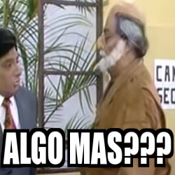 Meme Personalizado - ALGO MAS??? - 31313116