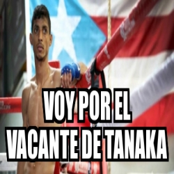 Meme Personalizado - voy por el vacante de tanaka - 31314152