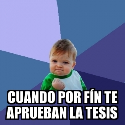 Meme Bebe Exitoso - CUANDO POR FÃ N TE APRUEBAN LA TESIS - 31317886