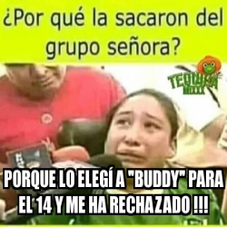Meme Personalizado - Porque lo elegÃ­ a "Buddy" para el 14 y me ha ...