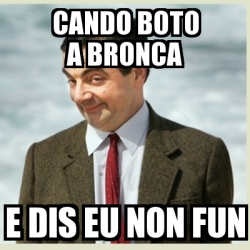 Meme Mr Bean - cando boto a bronca e dis eu non fun - 31321452
